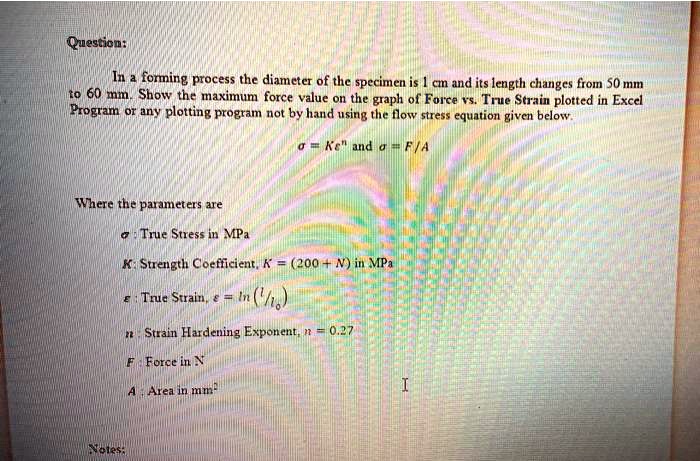 SOLVED: N = 3 In a forming process, the diameter of the specimen is 1 ...