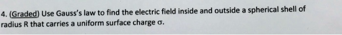 SOLVED: Use Gauss's law to find the electric field inside and outside a ...