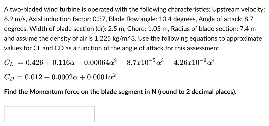 SOLVED: A two-bladed wind turbine is operated with the following ...