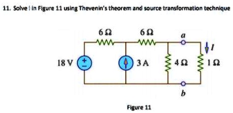 SOLVED: Solve in Figure 11 using Thevenin's theorem and source transformation technique. 6 Î© 6 ...