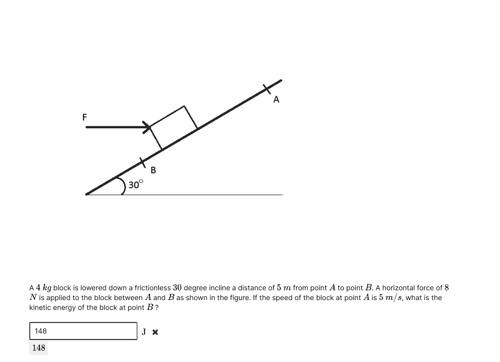 A 4 kg block is lowered down a frictionless 30 degree incline a ...