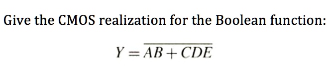 Solved Give The Cmos Realization For The Boolean Function Y Ab Cde