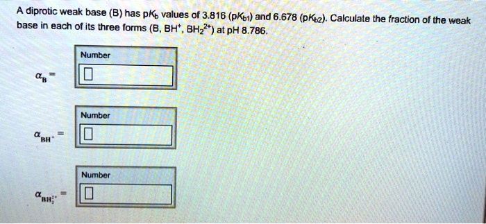 SOLVED: A diprotic weak base (B) has pK values of 3.816 (pKb) and 6.678 ...