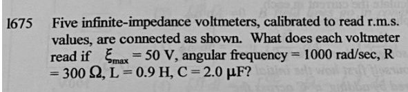 SOLVED: Five infinite-impedance voltmeters, calibrated to read RMS ...