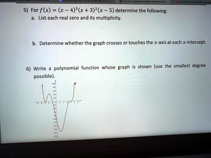 SOLVED: 5) For f(x) = (x -43(x+3)2(x 5) determine the following: List each real zero and its ...