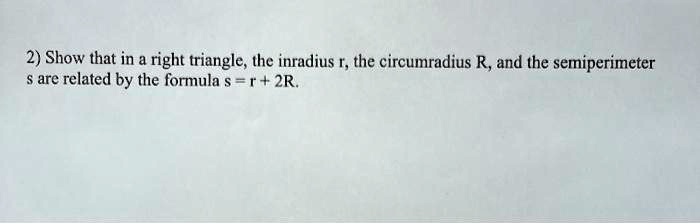 SOLVED: 2) Show that in right triangle; the inradius %, the ...