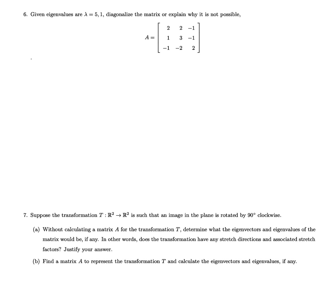 Solved Given Eigenvalues Are Lambda 51 Diagonalize The Matrix Or Explain Why It Is Not 