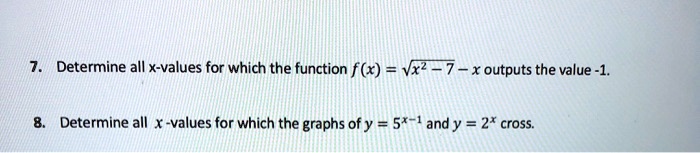 7. Determine all x-values for which the function f(x) = √(x^2 - 7) - x outputs the value -1. 8 ...