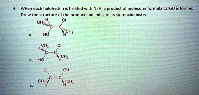 SOLVED: When each halohydrin is treated with Nah; product of molecular ...
