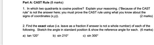 SOLVED: Part A: CAST Rule (8 marks) In which two quadrants is cosine ...