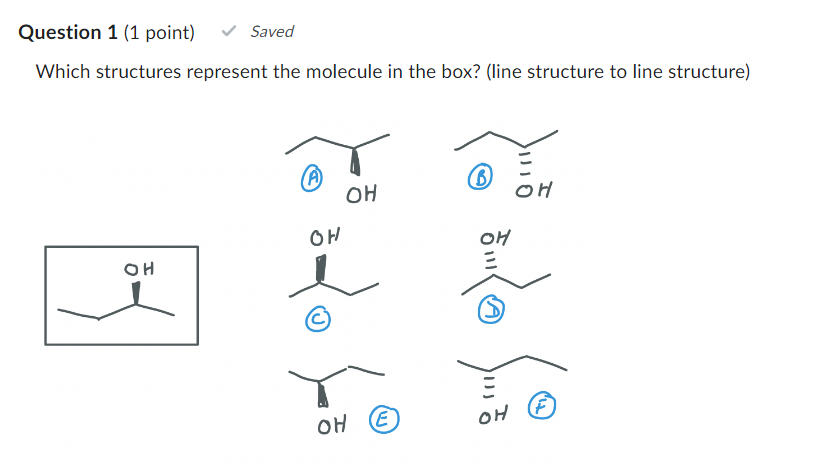 SOLVED: Question 1 (1 point) Saved Which structures represent the molecule in the box? (line ...