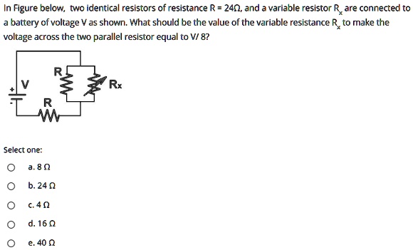 in figure below two identical resistors of resistance r 240and variable resistor r are connected ...