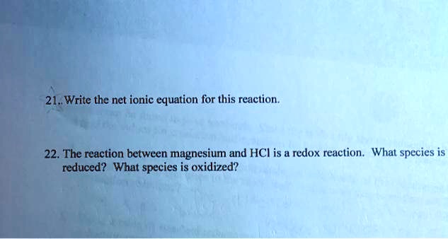 SOLVED: 21. Write the net ionic equation for this reaction. 22. The ...