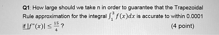 SOLVED: Q1: How large should we take n in order to guarantee that the ...