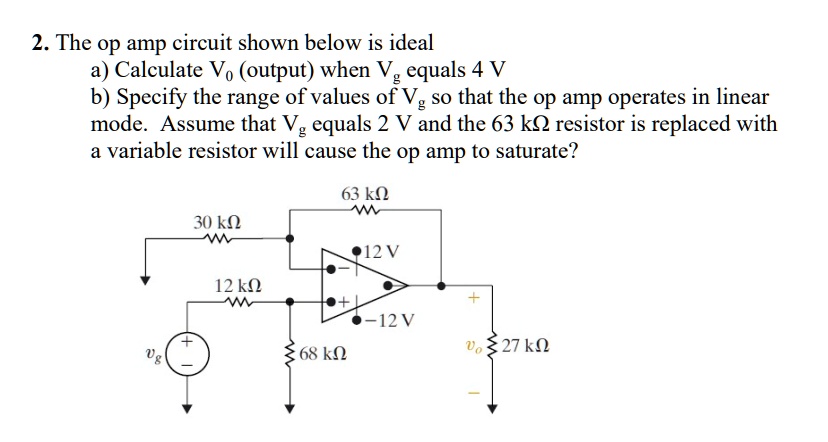 SOLVED: The op amp circuit shown below is ideal a) Calculate V0 (output) when Vg equals 4 V b ...
