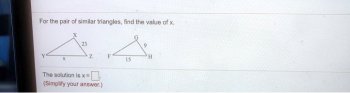 SOLVED:For the pair of similar triangles, find the value of x The solution Is X = (Simplify your ...