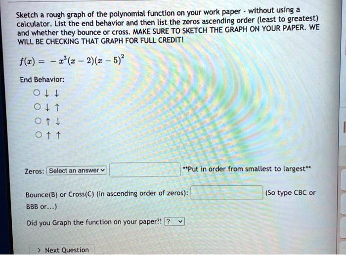 SOLVED: Sketch a rough graph of the polynomial function on your work paper without using a ...