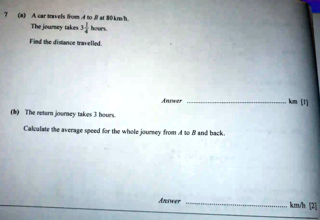SOLVED: (a) A car travels from A to B at 80 km/h. The journey takes 3 ...