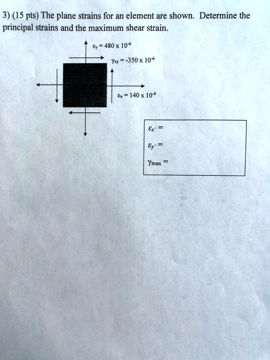 SOLVED: 315 ptsThe plane strains for an element are shown. Determine ... SOLVED: 315 ptsThe plane strains for an element are shown. Determine ...