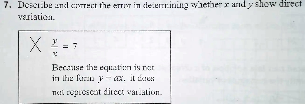 SOLVED: 7 Describe and correct the error in determining whether x and y show direct variation: Y ...