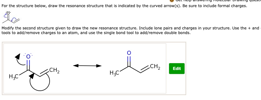 for the structure below draw the resonance structure that indicated by the curved arrows be sure ...