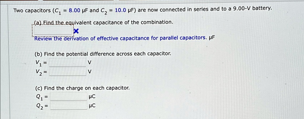 Two capacitors (C1 = 8.00 μ F and C2 = 10.0 μ F) are now...