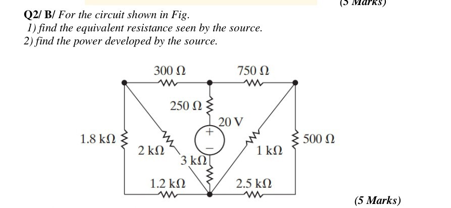 Q2/ B/ For the circuit shown in Fig. 1) find the equivalent resistance seen by the source. 2 ...
