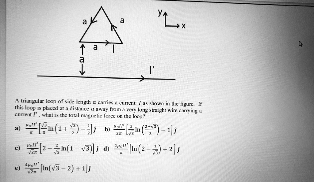SOLVED: A triangular loop of side length a carries a current I, as shown in the figure. This ...