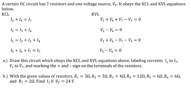 A certain DC circuit has 7 resistors and one voltage source, VT. It ...