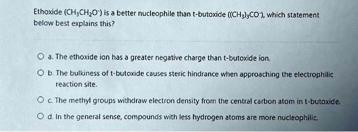 SOLVED: Text: Ethoxide (CH3CH2O-) is a better nucleophile than t ...
