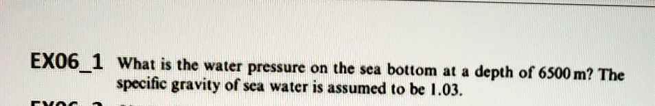 SOLVED: What is the water pressure on the sea bottom at a depth of 6500 ...