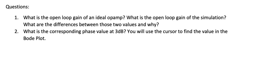 SOLVED: Questions: What is the open loop gain ofan ideal opamp? What is ...