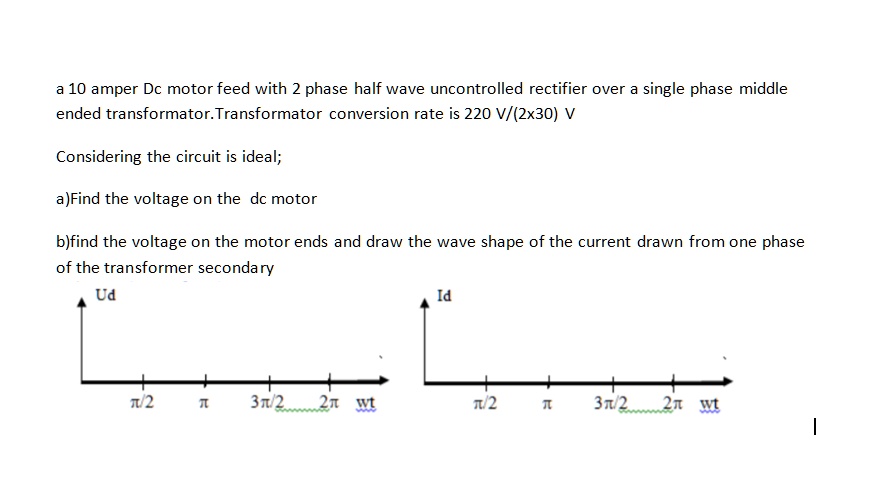 SOLVED: A 10 ampere DC motor is fed with a 2-phase half-wave ...