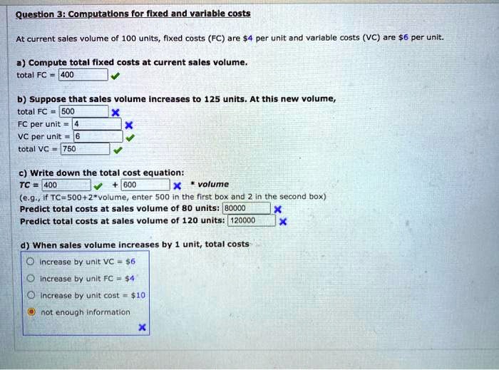 SOLVED: Question 3: Computations for fixed and variable costs At the current sales volume of 100 ...