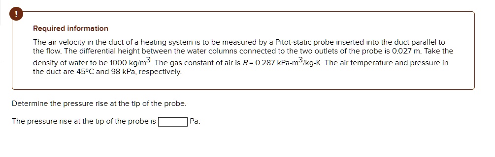 SOLVED: Required Information The air velocity in the duct of a heating system is to be measured ...