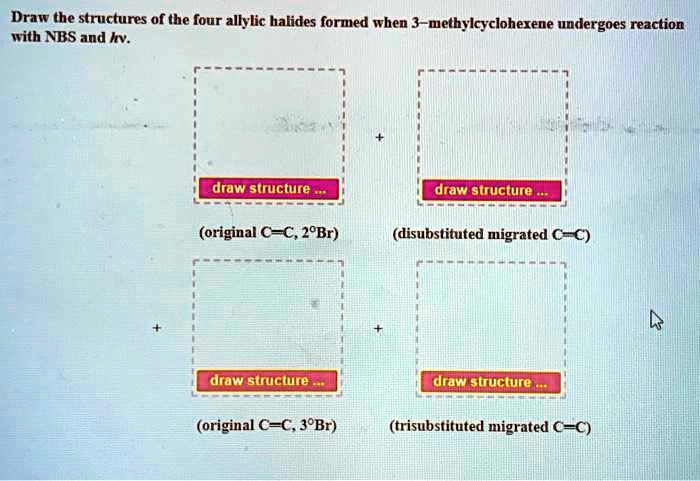 SOLVED: Draw the structures of the four allylic halides formed when 3 ...