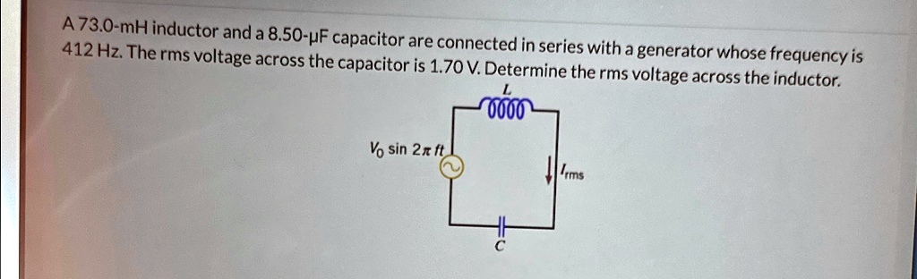 A 73.0-mH inductor and a 8.50-µF capacitor are connected in series with a generator whose ...