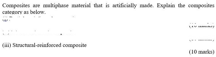 SOLVED: Composites are multiphase materials that are artificially made ...