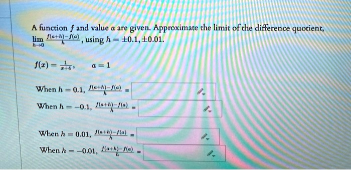 a function f and value are given approximate the limit ofthe difference ...