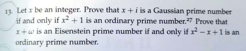 VIDEO solution: Let x be an integer: Prove that x + i is a Gaussian prime number if and only if ...