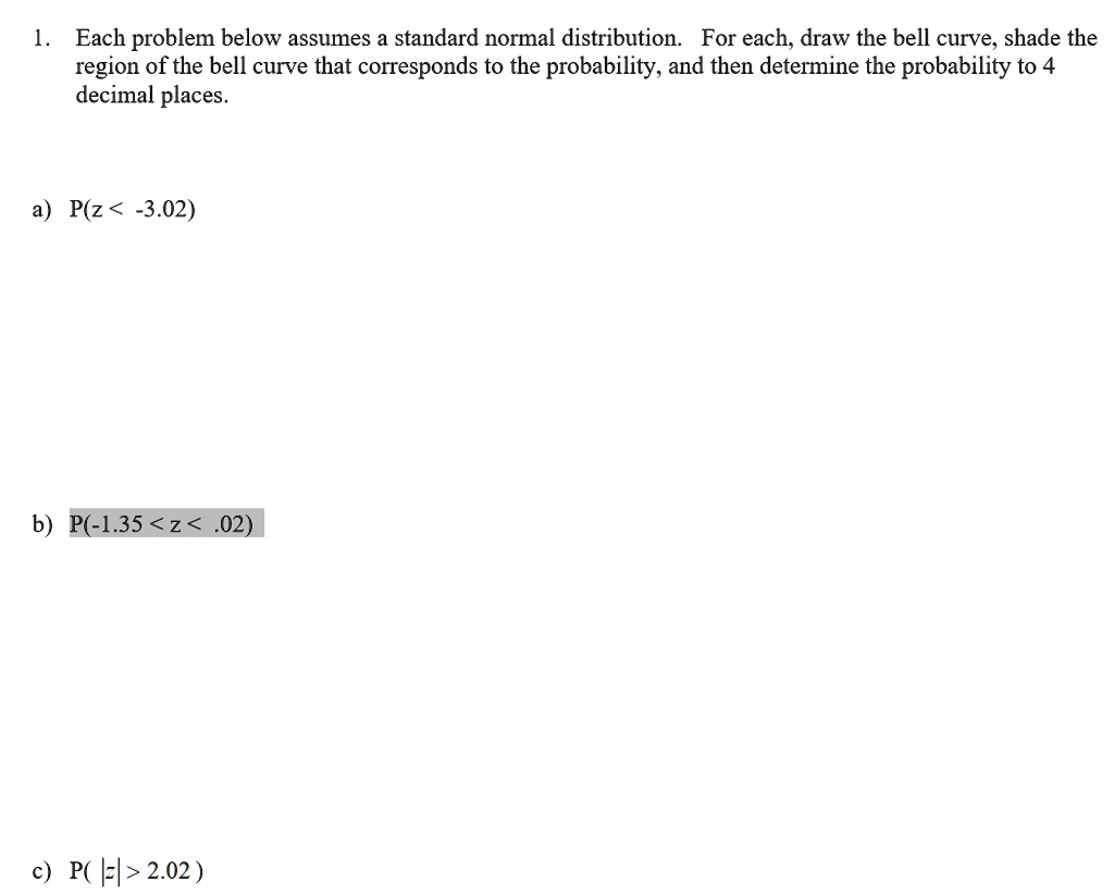 SOLVED: Each problem below assumes a standard normal distribution For ...