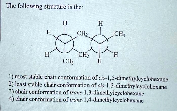 SOLVED: The following structure is the most stable chair conformation of cis-1,3 ...