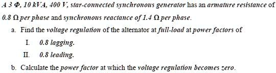 SOLVED: A 3-phase, 10 kVA, 400 V, star-connected synchronous generator has an armature ...