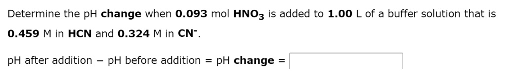 SOLVED: Determine the pH change when 0.093 mol HNO3 is added to 1.00 L of a buffer solution that ...
