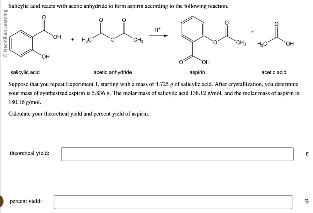 salicylic acid reacts with acetic anhydride to form aspirin according to the following reaction ...