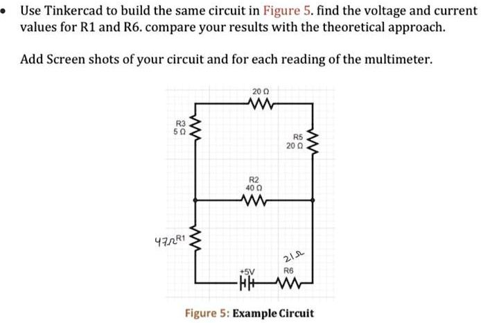 SOLVED: Use Tinkercad to build the same circuit in Figure 5. Find the voltage and current values ...