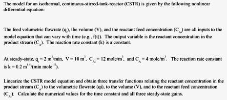 SOLVED: The model for an isothermal, continuous-stirred-tank-reactor (CSTR) is given by the ...
