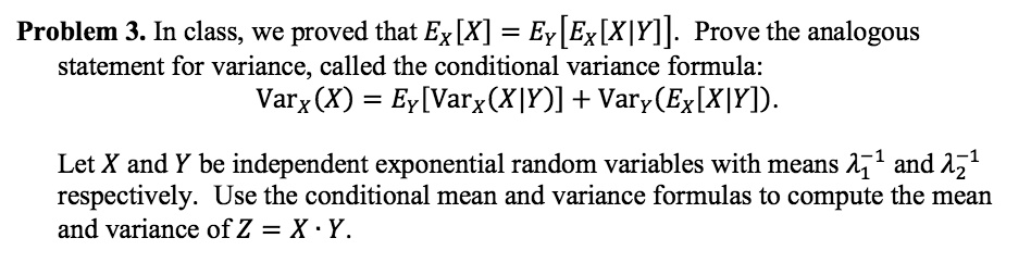 SOLVED: Problem 3: In class, we proved that E[X] = E[Y * E[X|Y]]. Prove ...