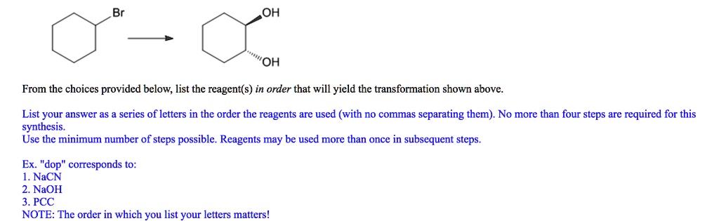 Br OH OH From the choices provided below, list the reagent(s) in order that will yield the ...