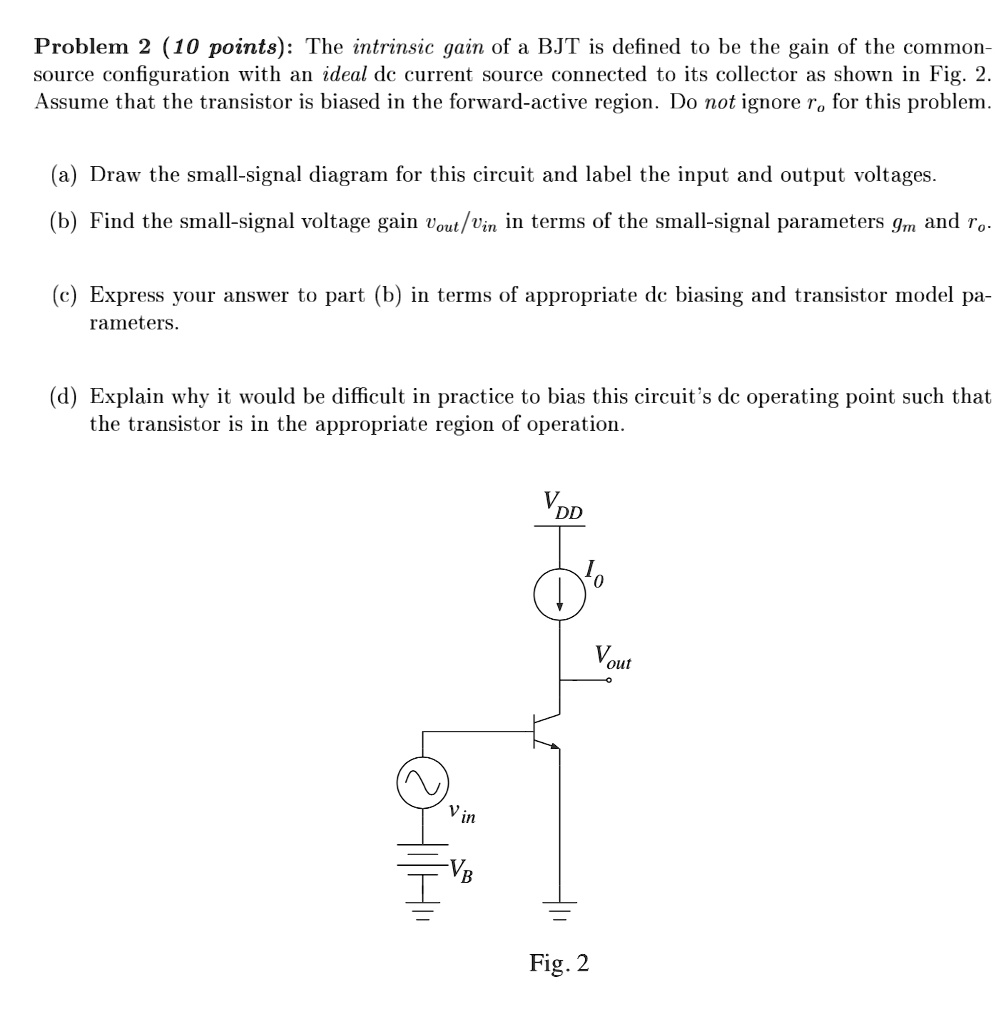 SOLVED: Problem 2 (10 points): The intrinsic gain of a BJT is defined ...